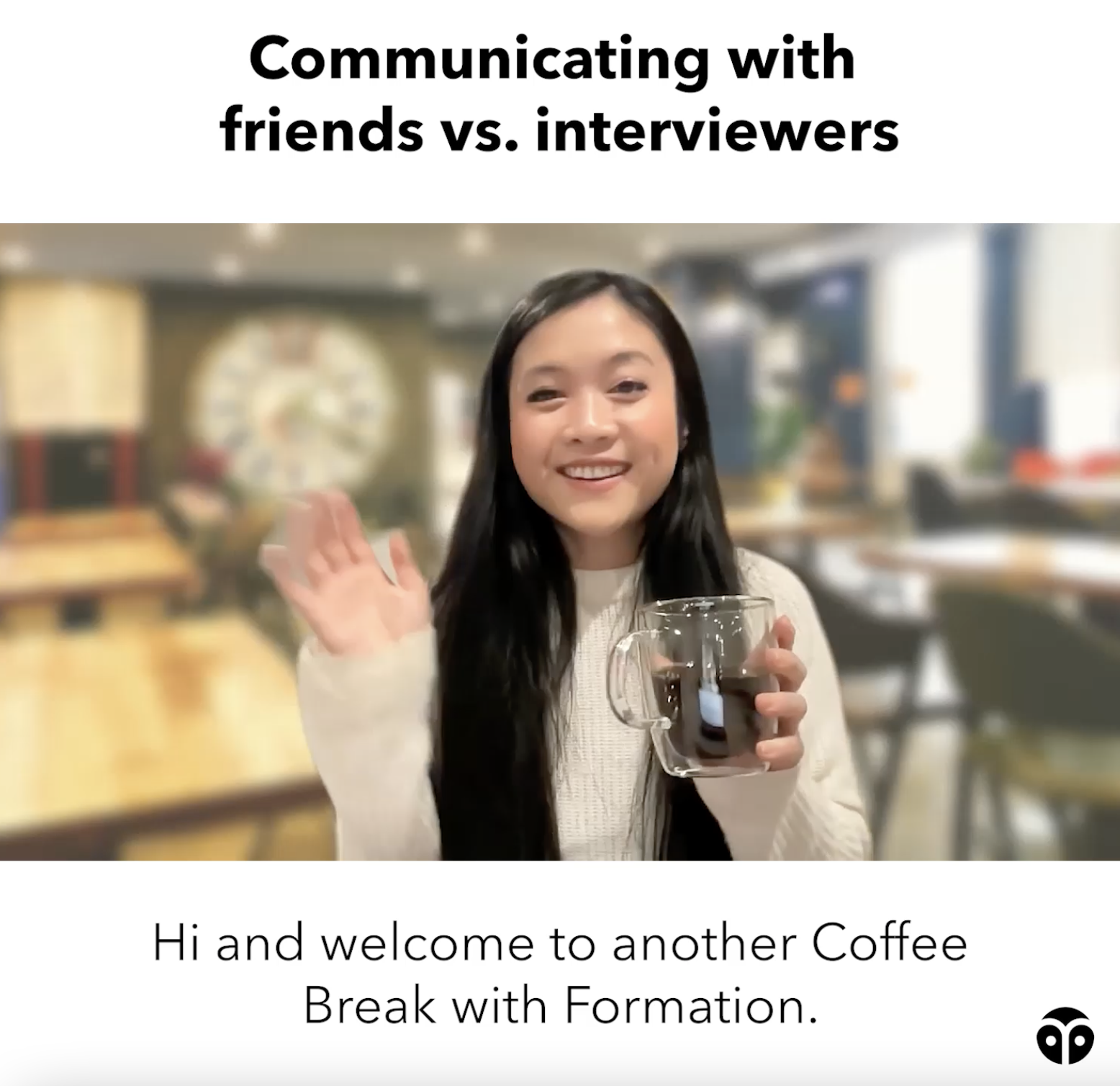 The Key Difference Between Communicating with Friends vs. Interviewers