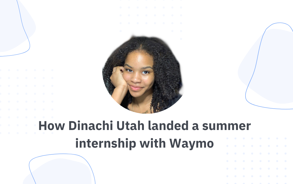 How Dinachi Utah landed a summer internship with Waymo