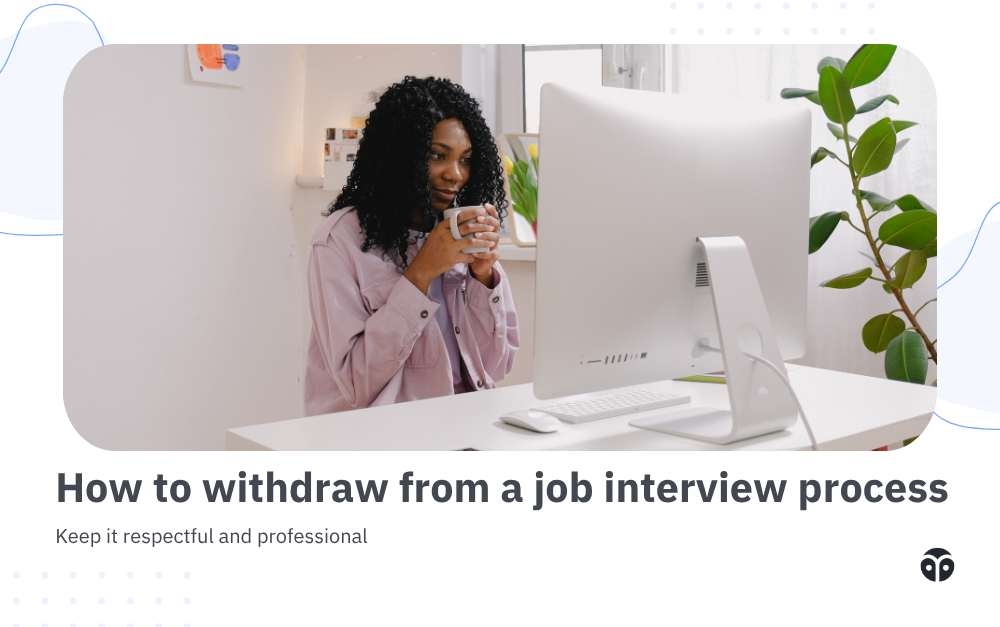 How to Professionally Withdraw from an Interview Process