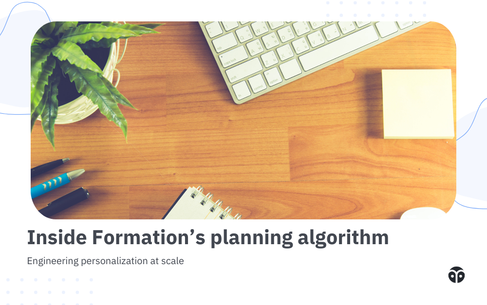 Personalization At Scale Formations Planning Algorithm