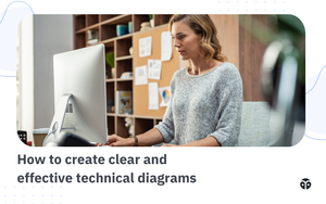 How to Create Clear, Effective Technical Diagrams